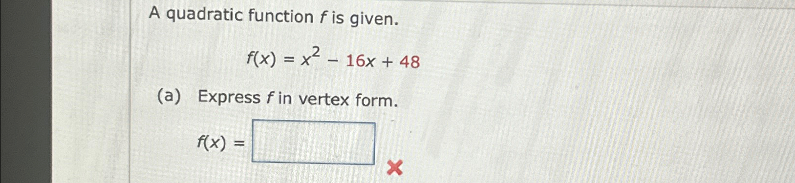 Solved A quadratic function f ﻿is given.f(x)=x2-16x+48(a) | Chegg.com