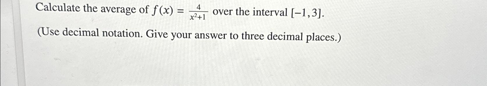 Solved Calculate the average of f(x)=4x2+1 ﻿over the | Chegg.com