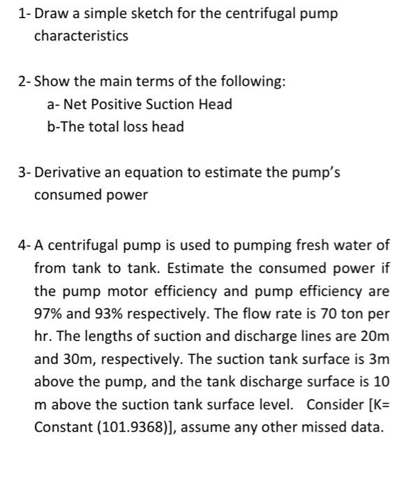 Solved 1- Draw a simple sketch for the centrifugal pump | Chegg.com