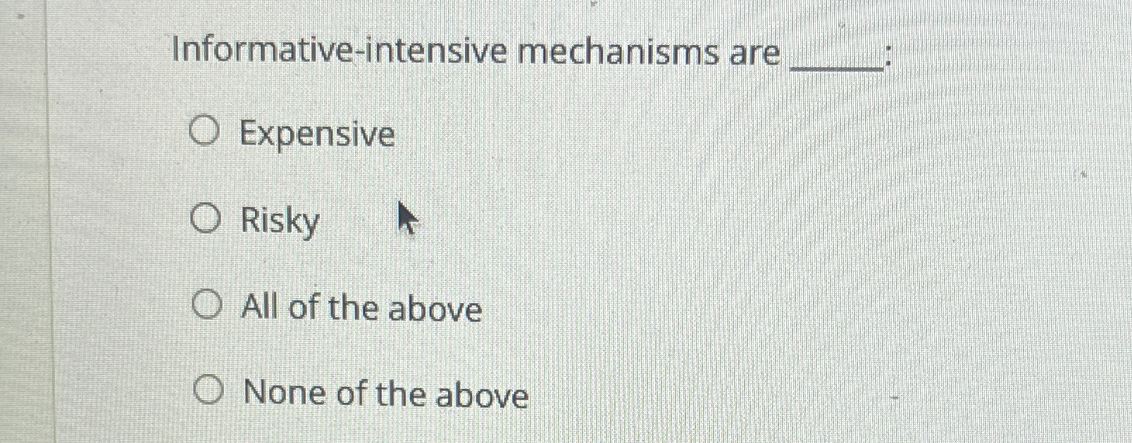 Solved Informative-intensive mechanisms areExpensiveRiskyAll | Chegg.com