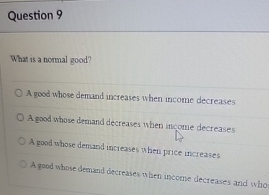 Solved Question 9What is a normal good?A good whose demand | Chegg.com