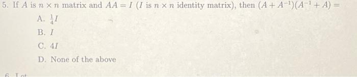 Solved 5. If A is n×n matrix and AA=I(I is n×n identity | Chegg.com