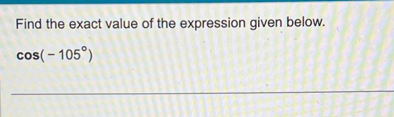Solved Find the exact value of the expression given below. | Chegg.com