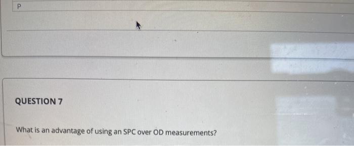 Solved P QUESTION 7 What is an advantage of using an SPC | Chegg.com