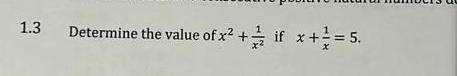 Solved 1.3 ﻿Determine the value of x2+1x2 ﻿if x+1x=5. | Chegg.com