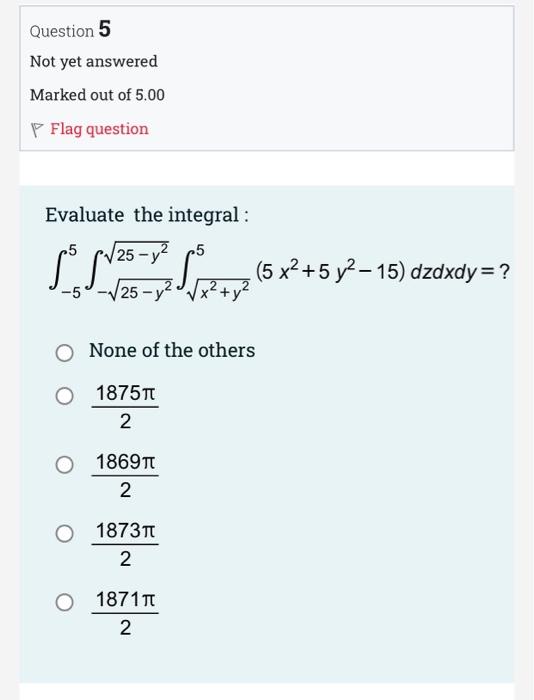 Solved Question 5 Not yet answered Marked out of 5.00 P Flag | Chegg.com