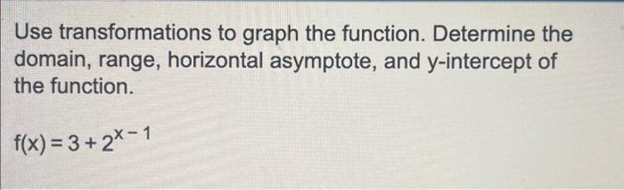 Solved Use transformations to graph the function. Determine | Chegg.com
