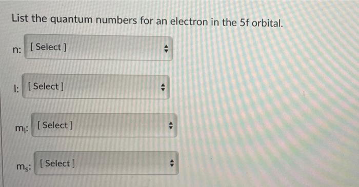 Solved List the quantum numbers for an electron in the 5f | Chegg.com