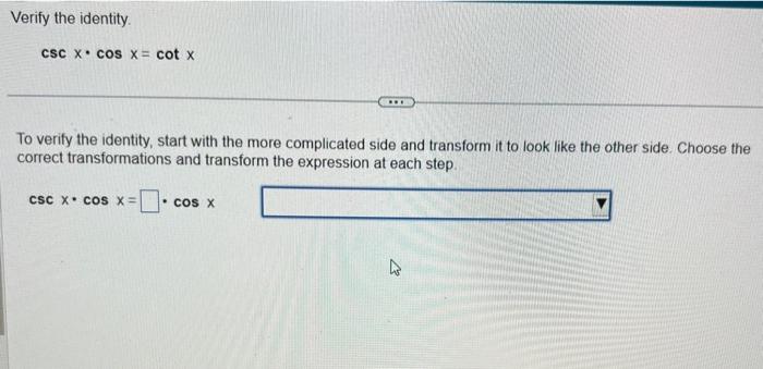 Solved Verify the identity. cscx⋅cosx=cotx To verify the | Chegg.com