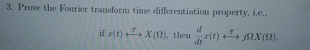 Solved 3. Prove the Fourier transform time differentiation | Chegg.com