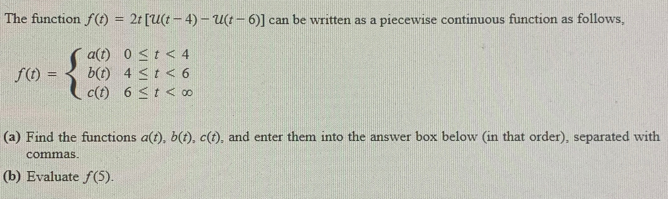Solved The function f(t)=2t[U(t-4)-U(t-6)] ﻿can be written | Chegg.com