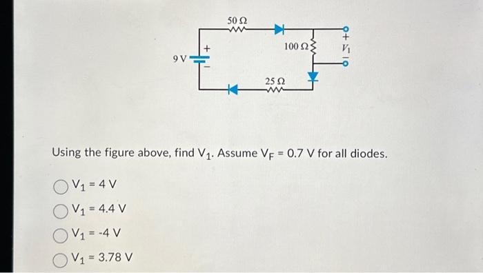 Solved Using the figure above, find V1. Assume VF=0.7 V for | Chegg.com