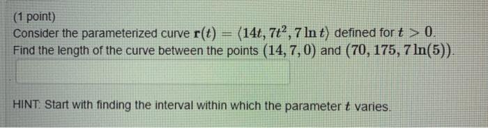 Solved (1 point) Consider the parameterized curve r(t) = | Chegg.com