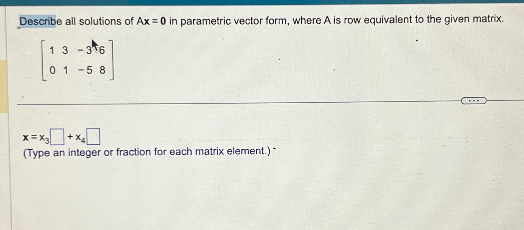 Solved Describe all solutions of Ax=0 ﻿in parametric vector | Chegg.com
