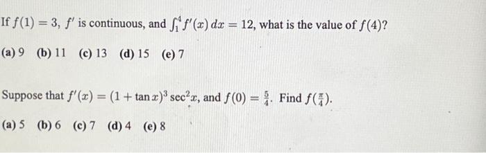 Solved If f(1)=3,f′ is continuous, and ∫14f′(x)dx=12, what | Chegg.com