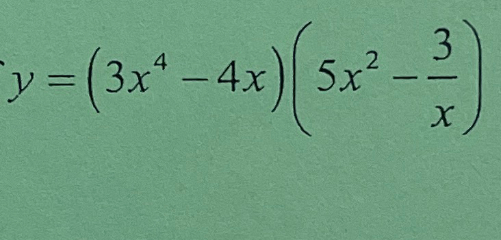 Solved y=(3x4-4x)(5x2-3x) ﻿Find the derivative | Chegg.com