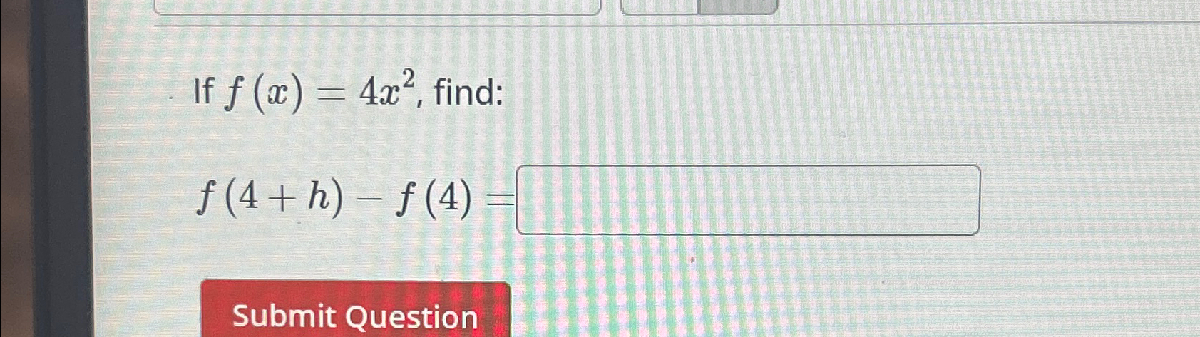 Solved If f(x)=4x2, ﻿find:f(4+h)-f(4)= | Chegg.com
