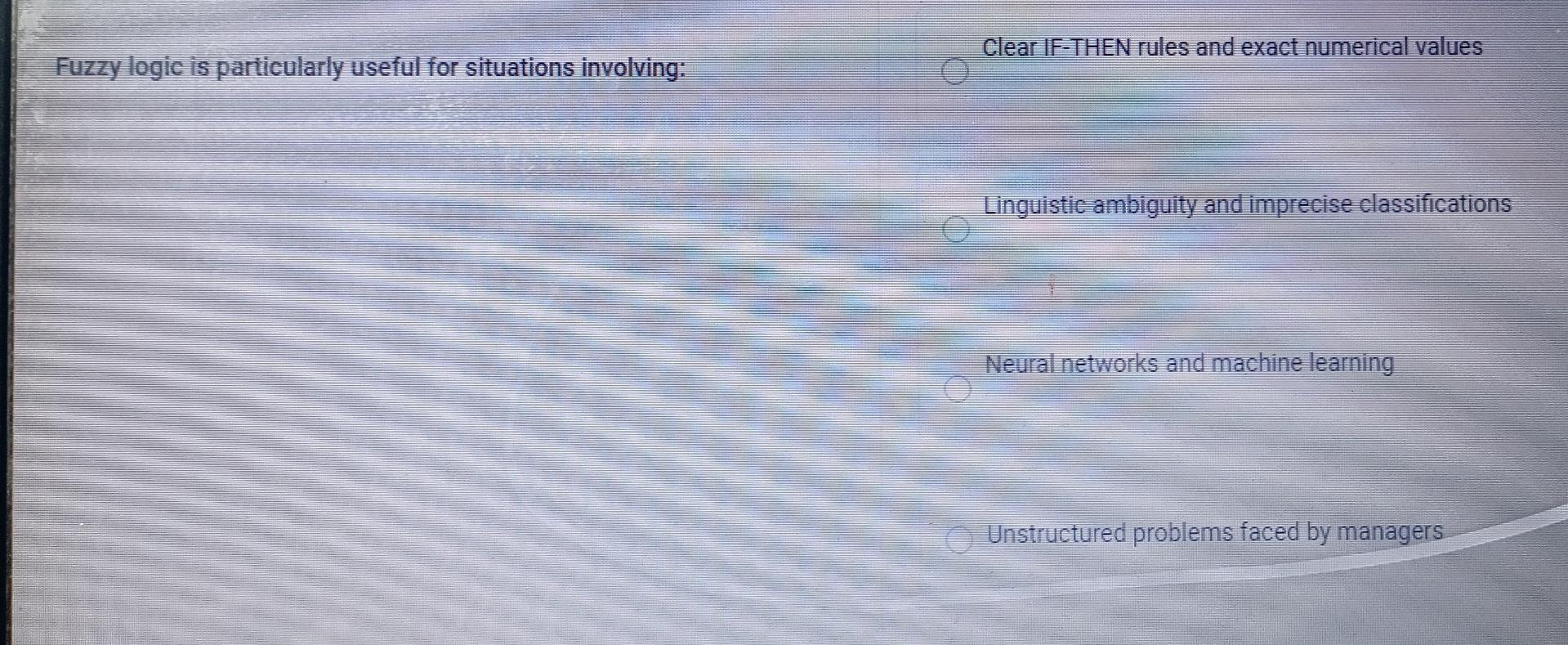 Solved Fuzzy logic is particularly useful for situations | Chegg.com