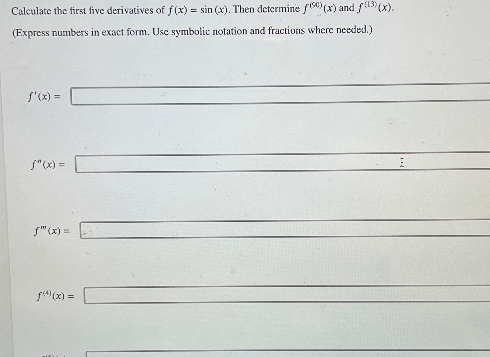 Solved Calculate the first five derivatives of f(x)=sin(x). | Chegg.com
