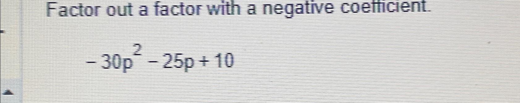 Solved Factor out a factor with a negative | Chegg.com