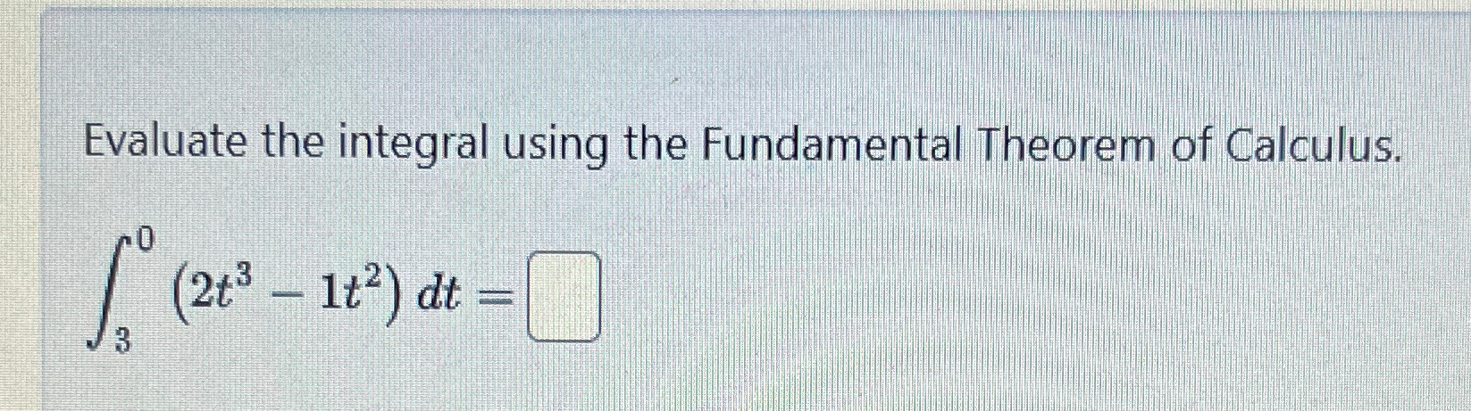 Solved Evaluate the integral using the Fundamental Theorem | Chegg.com