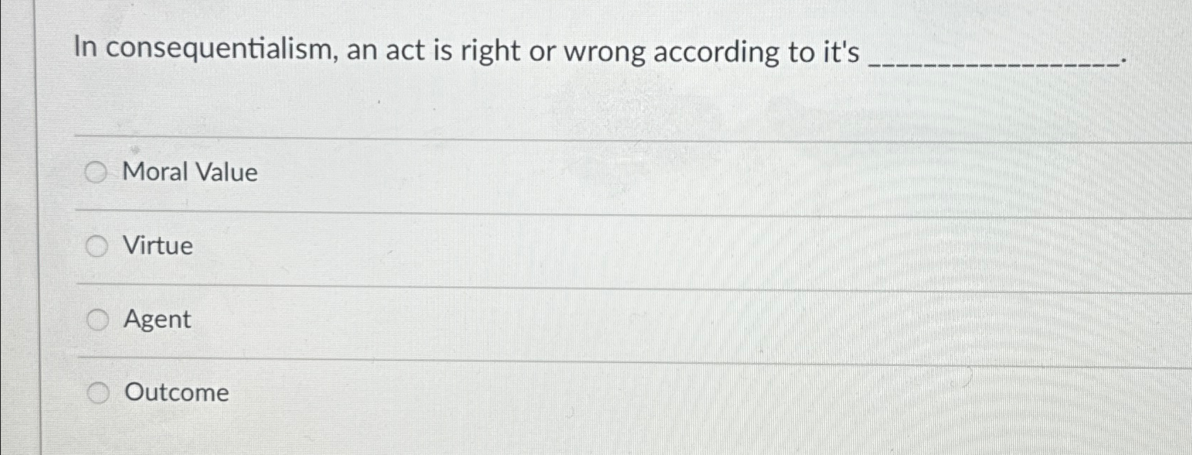 Solved In consequentialism, an act is right or wrong | Chegg.com