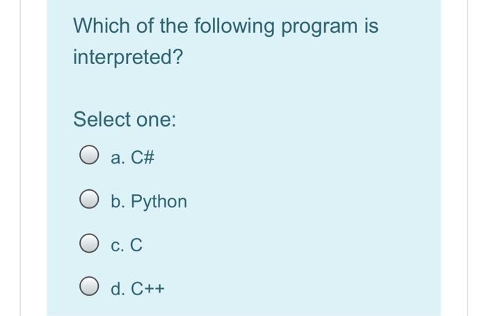 Solved Which of the following program is interpreted? Select | Chegg.com