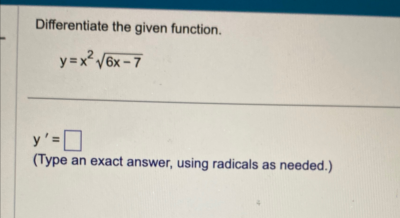 Solved Differentiate the given function.y=x26x-72y'=(Type an | Chegg.com