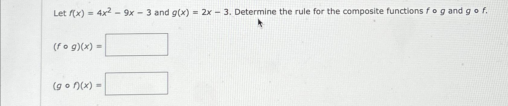 Solved Let F X 4x2 9x 3 ﻿and G X 2x 3 ﻿determine The Rule