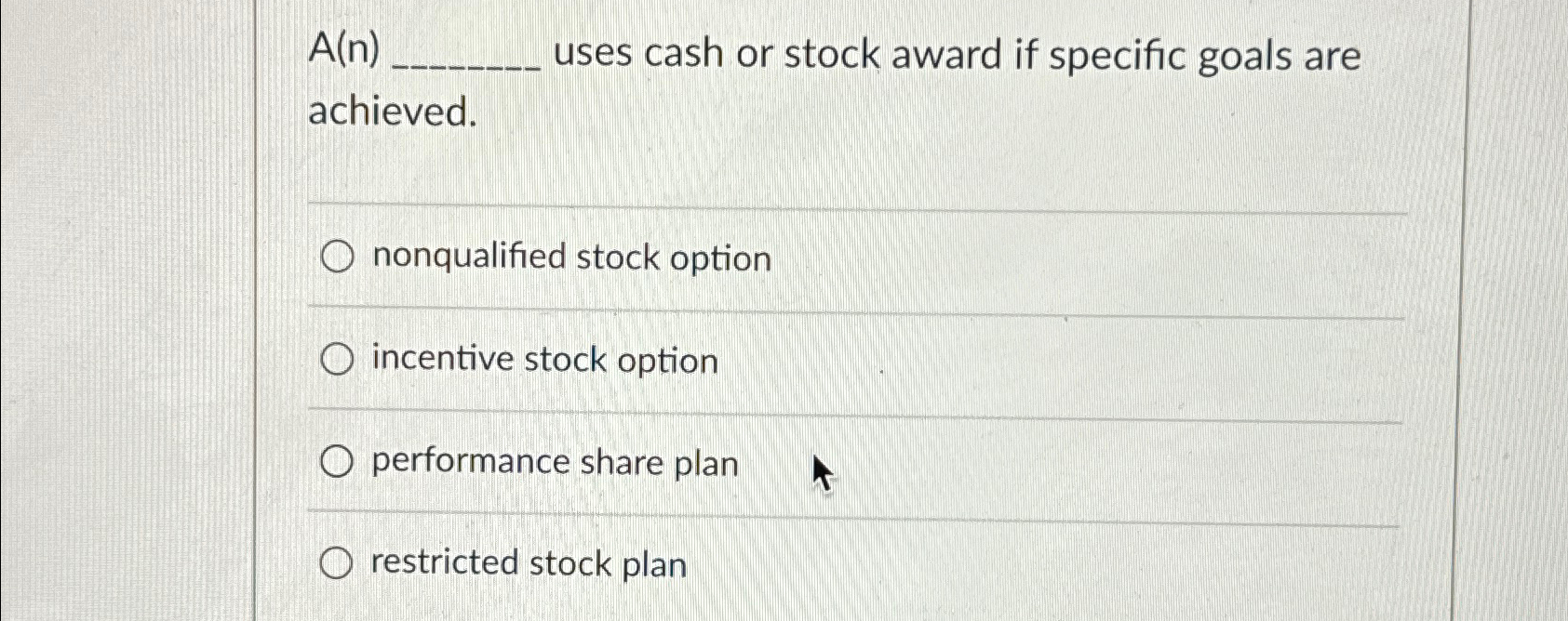 Solved A(n) ﻿uses cash or stock award if specific goals are | Chegg.com