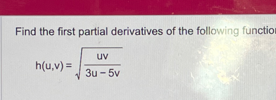 Solved Find the first partial derivatives of the following | Chegg.com