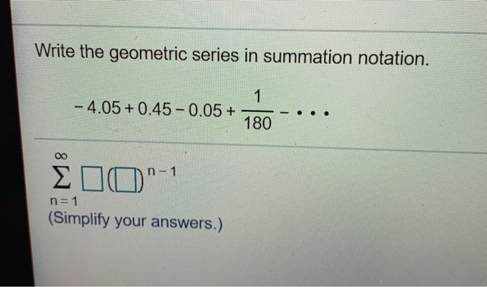 Solved Write The Geometric Series In Summation Notation
