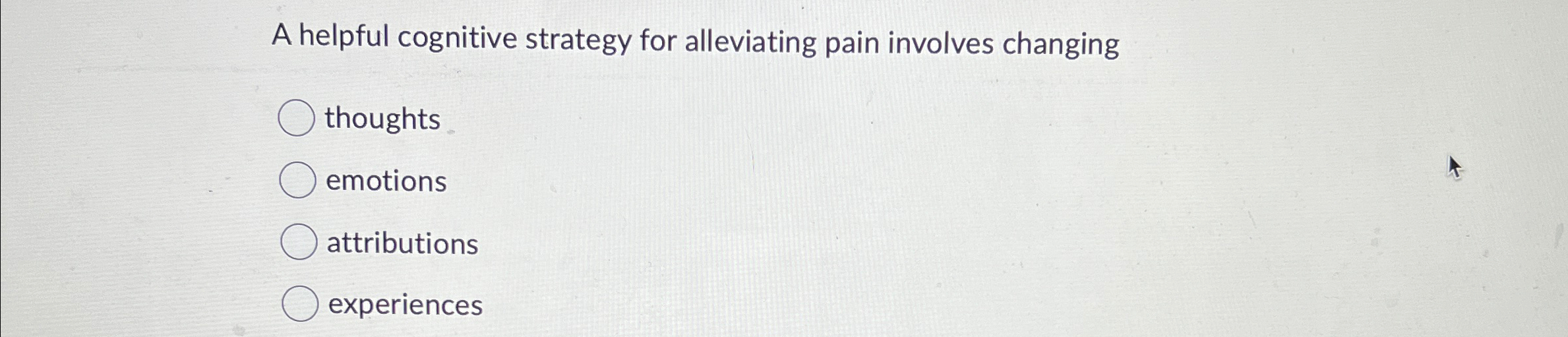 Solved A helpful cognitive strategy for alleviating pain | Chegg.com Solved A helpful cognitive strategy for alleviating pain | Chegg.com