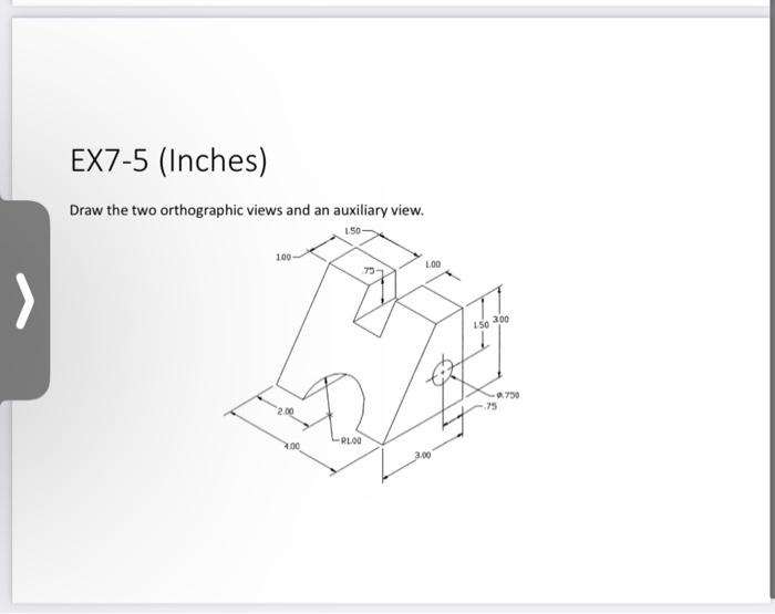 Solved Draw the two orthographic views and an auxiliary | Chegg.com
