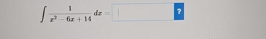 Solved ∫﻿﻿1x2-6x+14dx= | Chegg.com