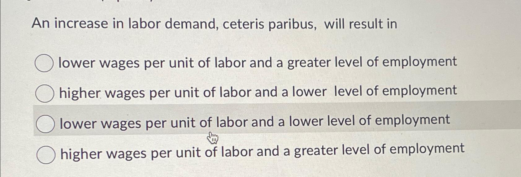 Solved An increase in labor demand, ceteris paribus, will | Chegg.com