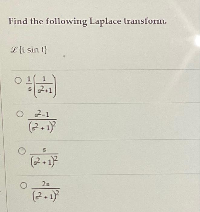 Solved Find the following Laplace transform. L{tsint} | Chegg.com