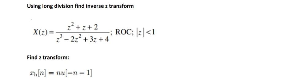 Solved Using long division find inverse z transform z? + 2 + | Chegg.com