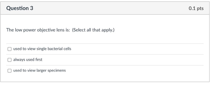 Solved Question 3 0.1 pts The low power objective lens is: | Chegg.com