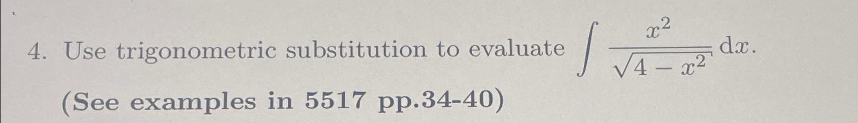 Solved Use trigonometric substitution to evaluate | Chegg.com