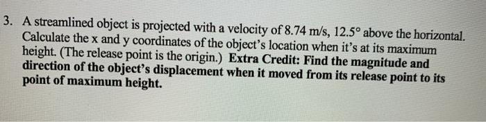Solved 3. A streamlined object is projected with a velocity | Chegg.com