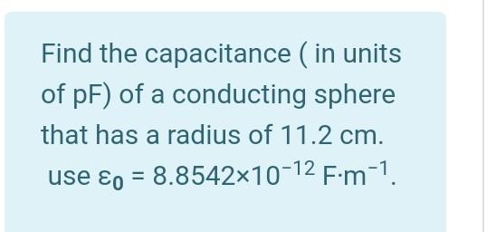 Solved Find the capacitance (in units of PF) of a conducting | Chegg.com