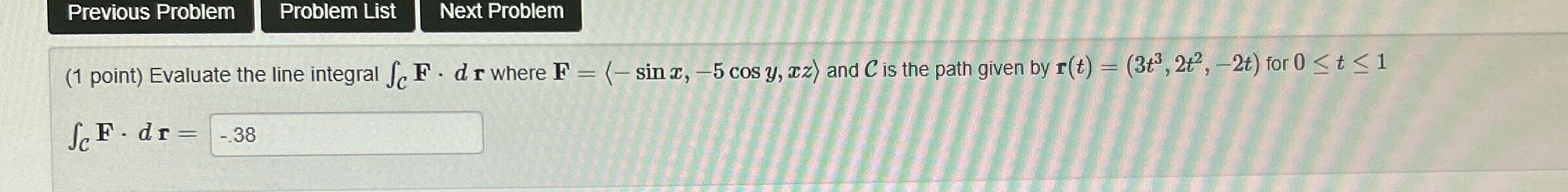 Solved Previous ProblemNext Problem(1 ﻿point) ﻿Evaluate the | Chegg.com
