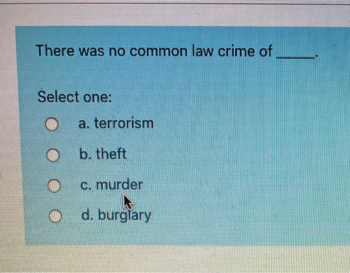 Solved There was no common law crime of Select one: a. | Chegg.com
