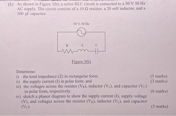 Solved (b) As shown in Figure 3(b), a series RLC circuit is | Chegg.com
