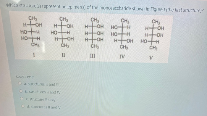 Solved Which structure(s) represent an epimer(s) of the | Chegg.com