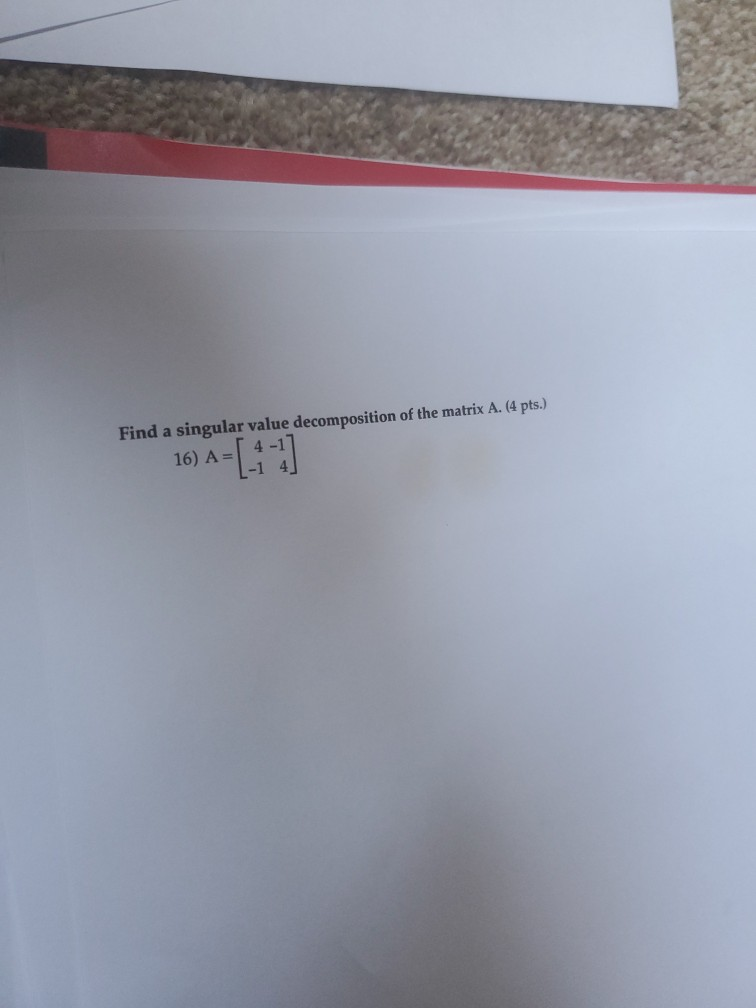 Solved Find a singular value decomposition of the matrix A. | Chegg.com
