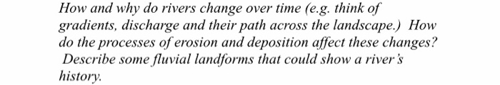 Solved How and why do rivers change over time (e.g. think of | Chegg.com