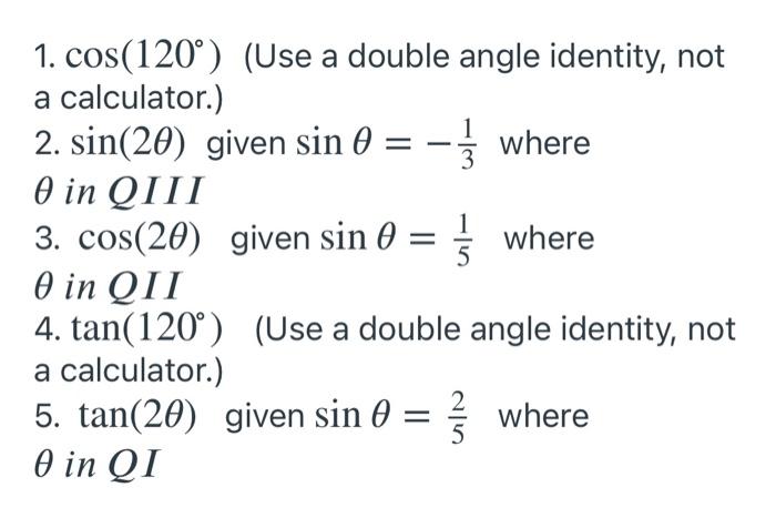 Solved 1. cos(120°) (Use a double angle identity, not a | Chegg.com
