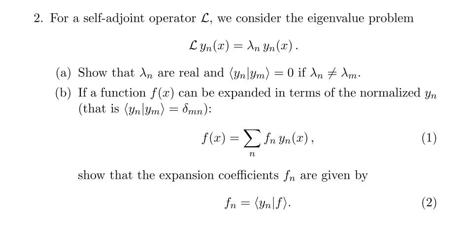 Solved 2. For a self-adjoint operator L, we consider the | Chegg.com
